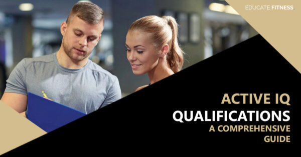 Active IQ Qualifications: A Comprehensive Guide | Educate Fitness