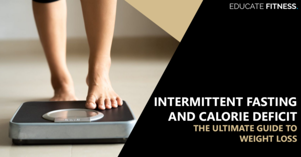 Intermittent Fasting and Calorie Deficit: Weight Loss Success